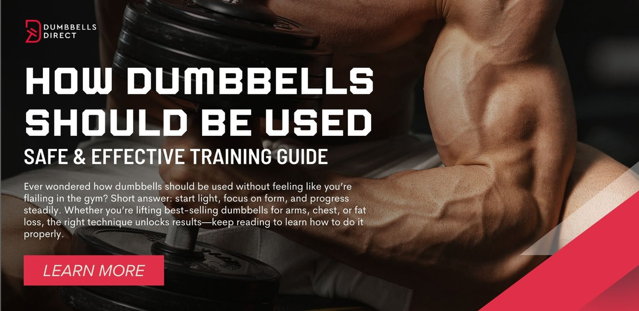 How Dumbbells Should Be Used: Safe & Effective Training Guide ...
