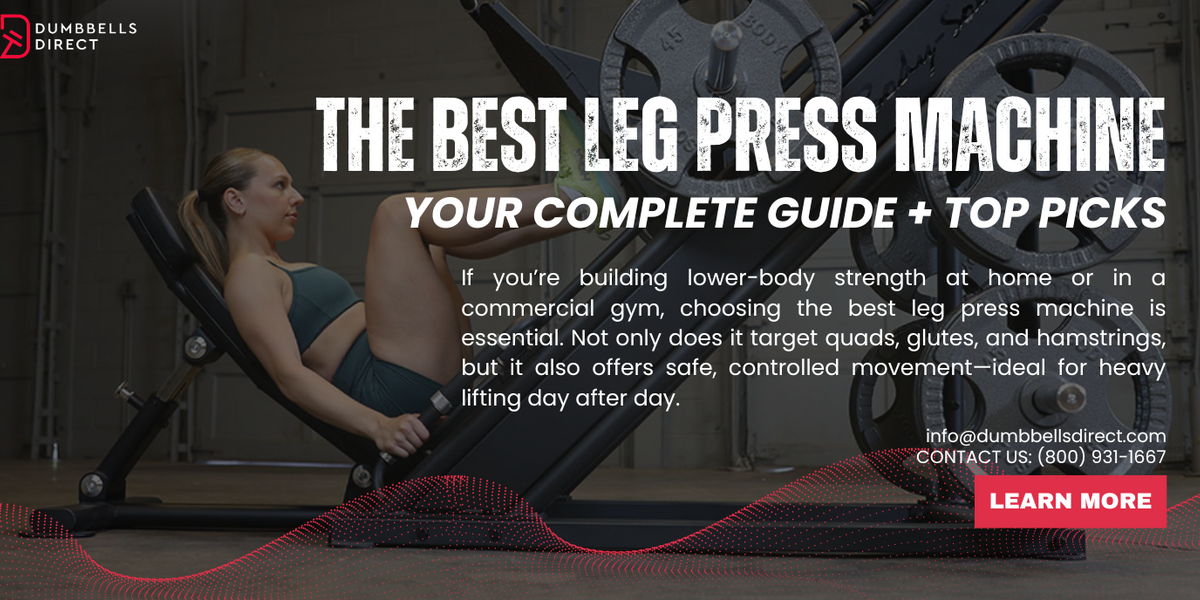 The Best Leg Press Machine: Your Complete Guide + Top Picks — Dumbbells ...
